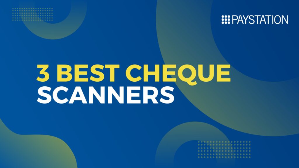 3 Best Cheque Scanners for Your Branch [Infographic]