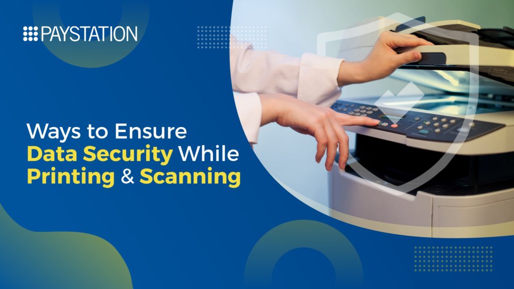 How to Ensure Data Security While Printing and Scanning How to Ensure Data Security While Printing and Scanning